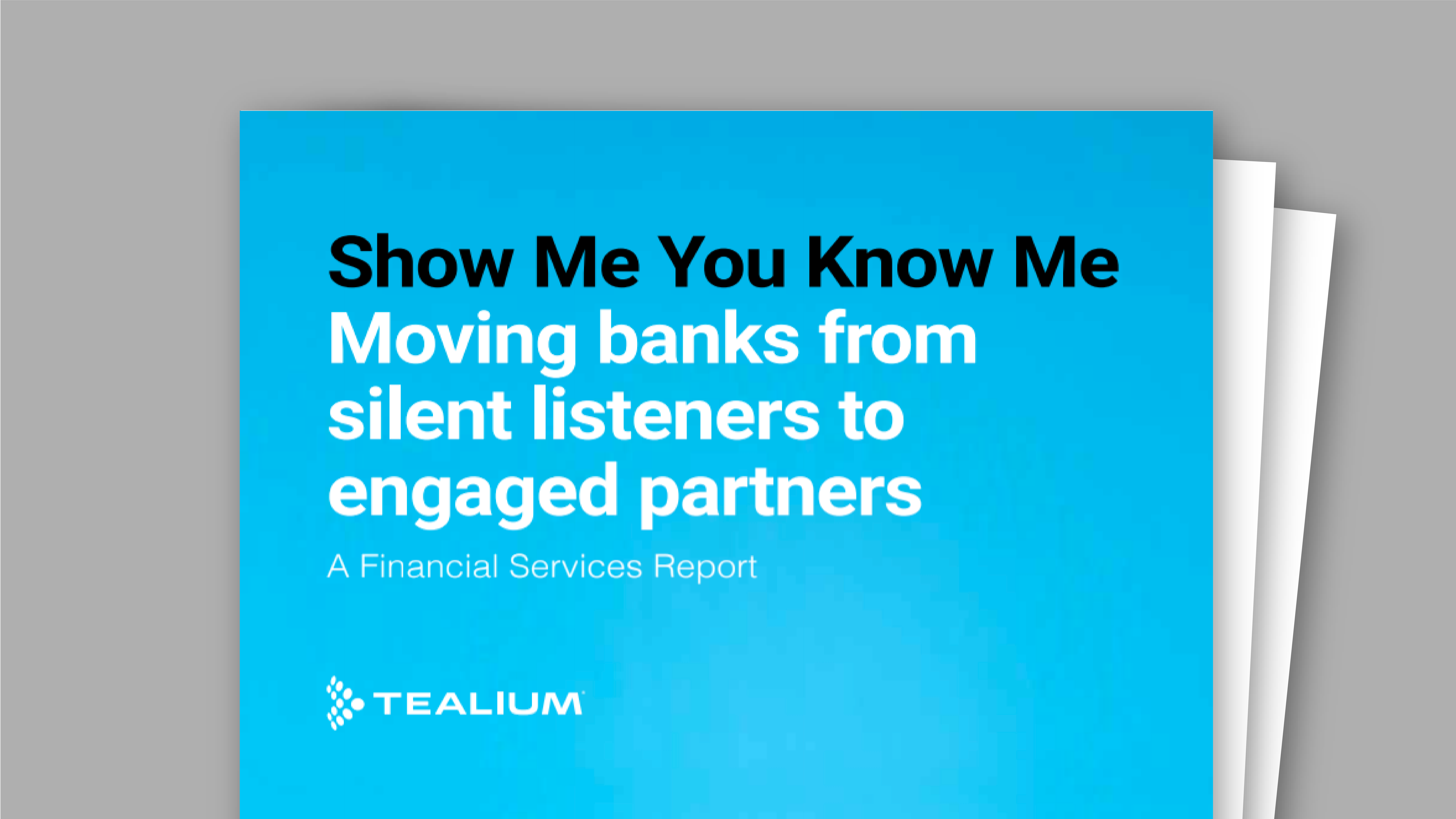 Moving Banks from Silent Listeners to Engaged Partners - Tealium