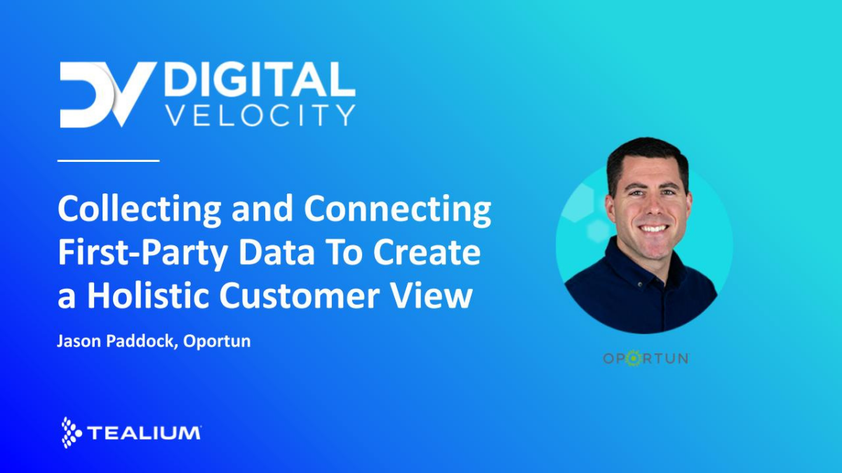 Collecting and Connecting First-Party Data To Create a Holistic Customer View - Tealium