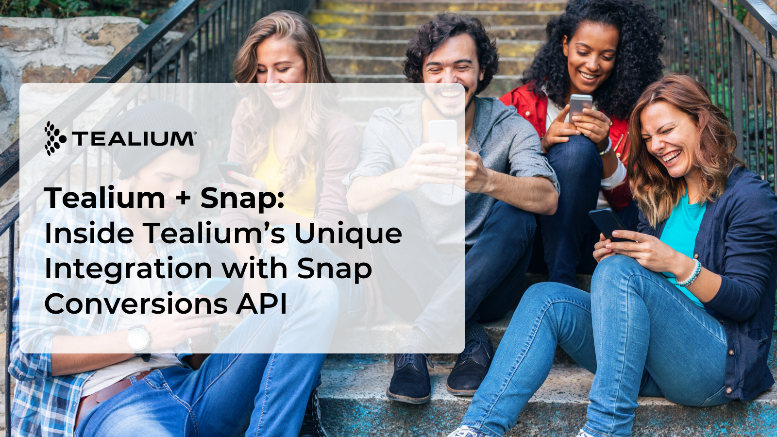 Tealium + Snap: Inside Tealium’s Unique Integration with Snap Conversions API - Tealium
