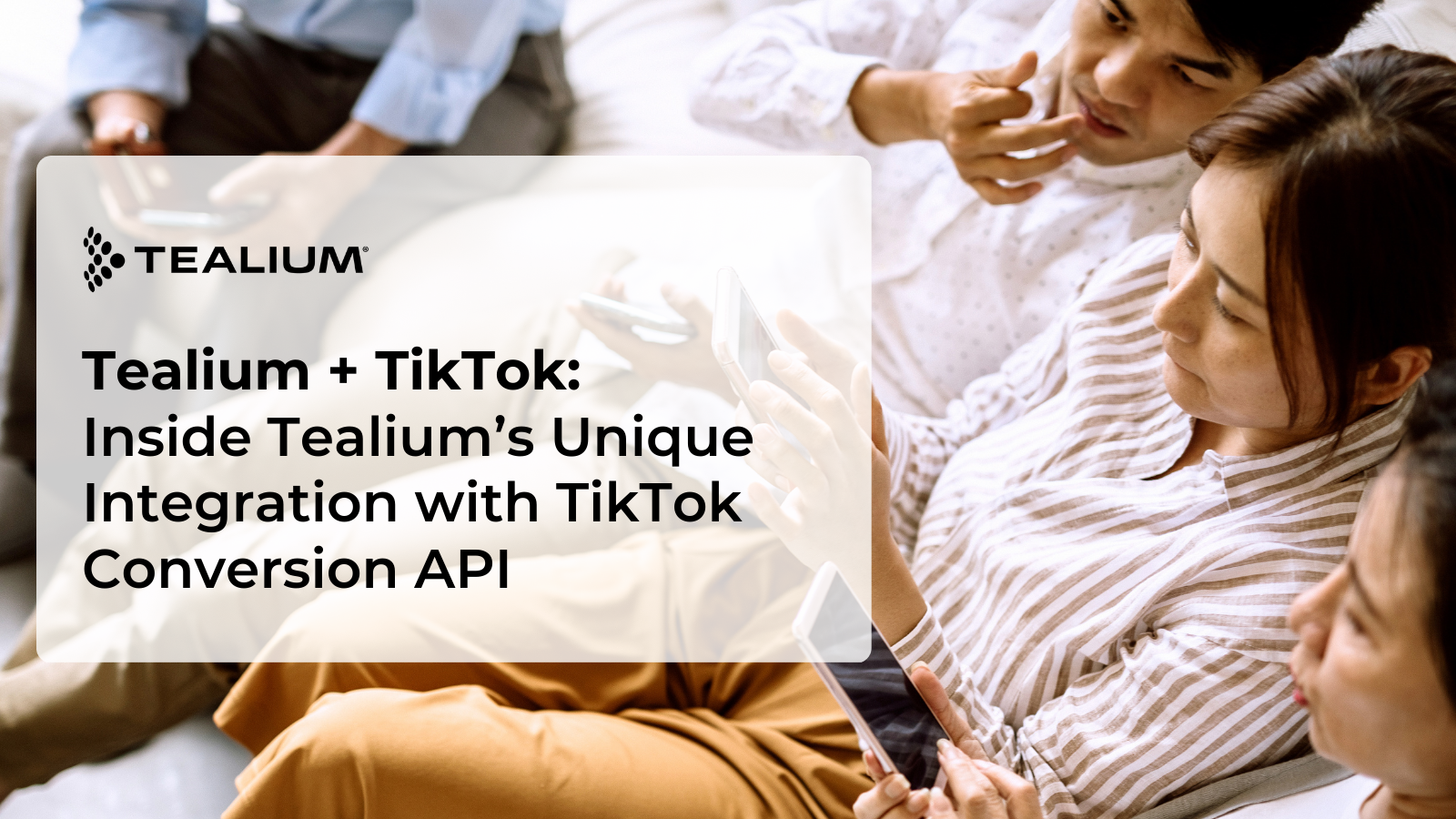 Tealium + TikTok: Inside Tealium’s Unique Integration with TikTok Conversion API - Tealium