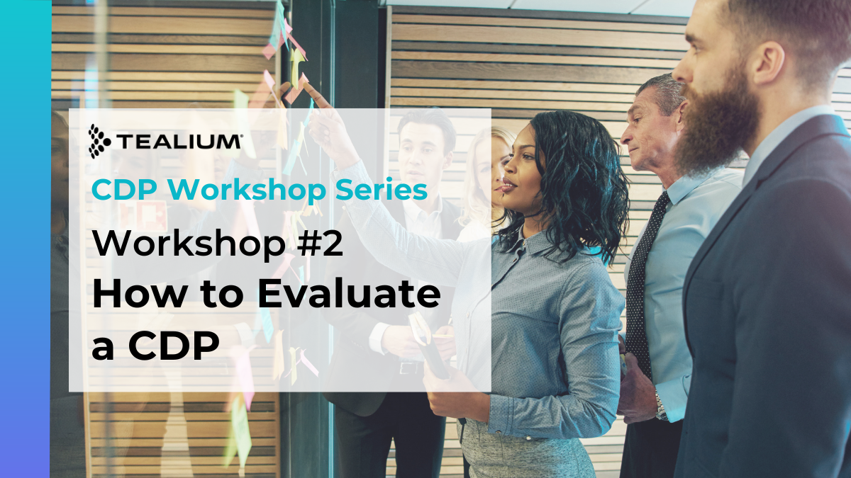 CDP Workshop Series Ep 2: How to Evaluate a CDP - Tealium