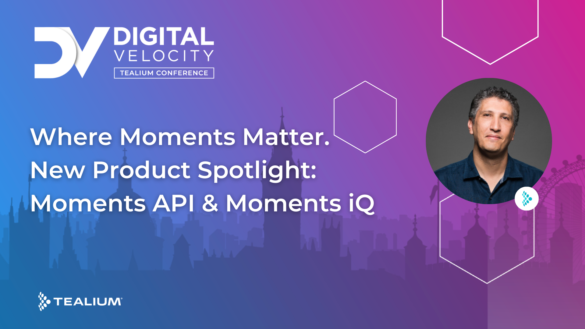 Where Moments Matter. New Product Spotlight: Moments API & Moments iQ - Tealium