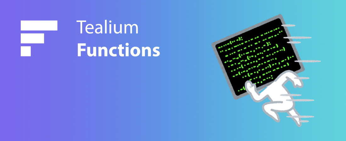 新機能「Tealium Functions」のご紹介 - Tealium JA